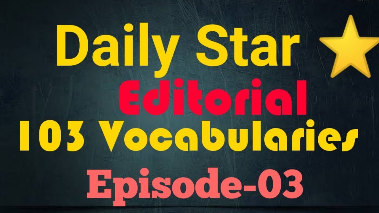 Daily Star Editorial| 103 Vocabulary learning today| Episode no-03 ...