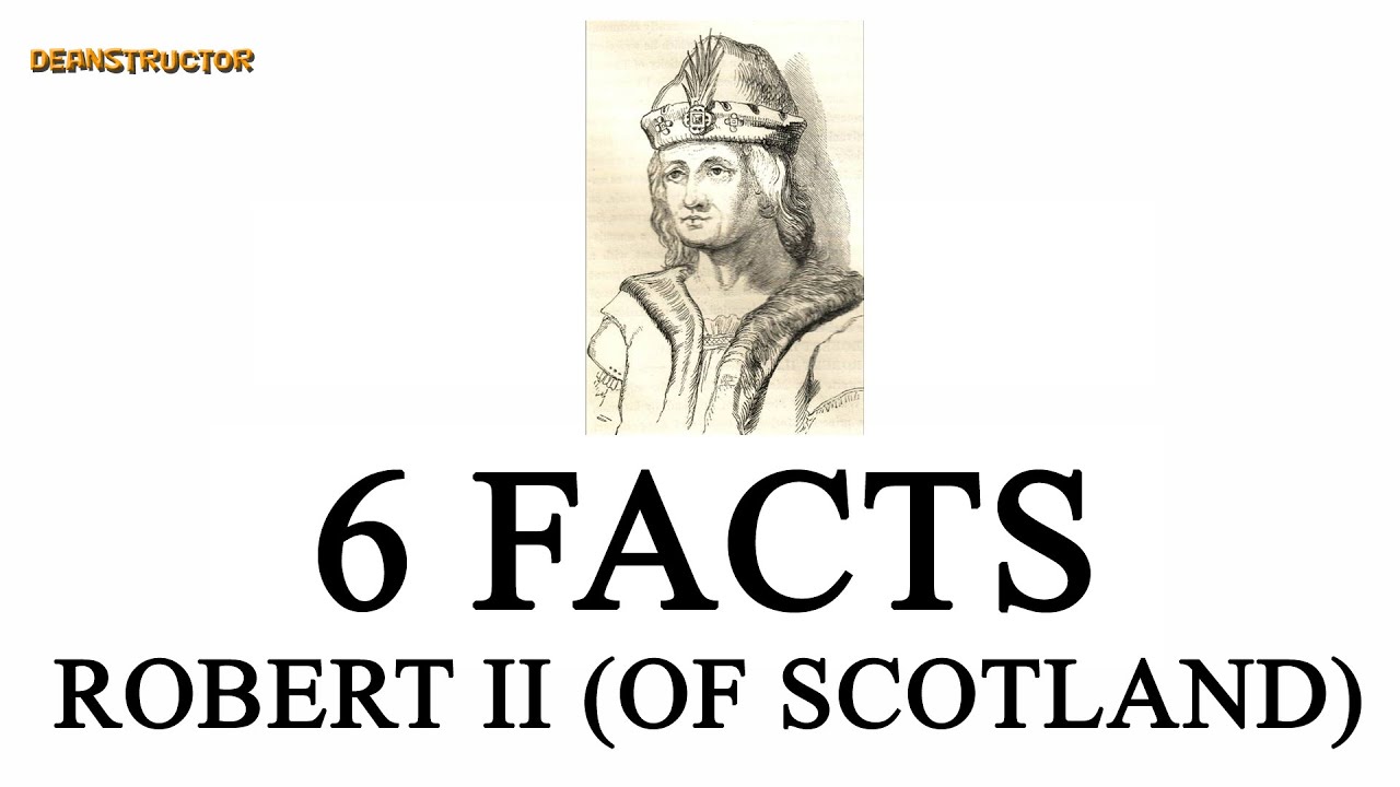 Robert II (of Scotland) | 6 Facts 18 | Deanstructor - YouTube