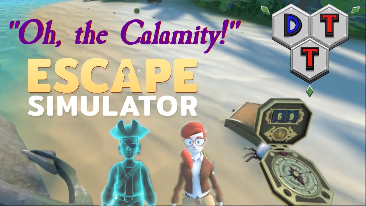 "Oh, the Calamity!" Let's Play Escape Simulator: Treasure Island w/ DTT ...