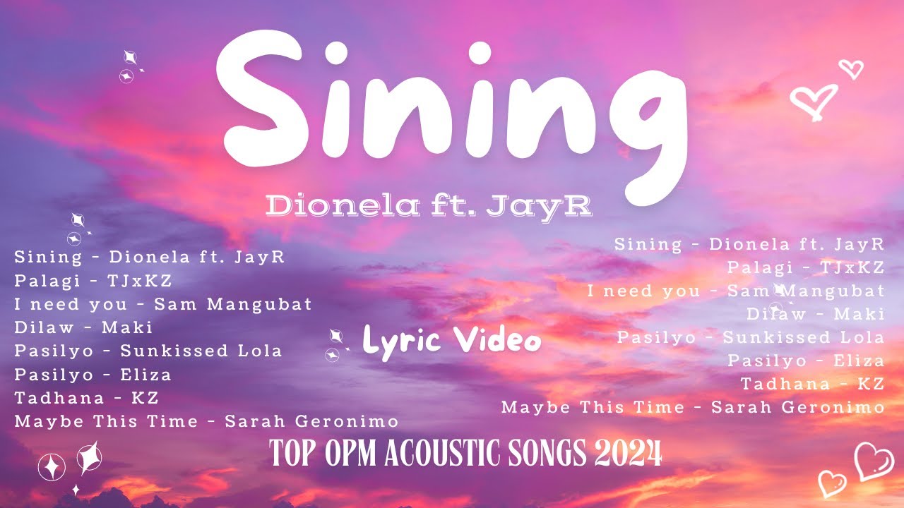 Sining - Dionela ft. JayR Top Acoustic Love Songs OPM 2024 Lyric Video ...