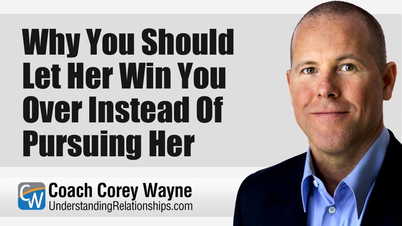Why You Should Let Her Win You Over Instead Of Pursuing Her - YouTube