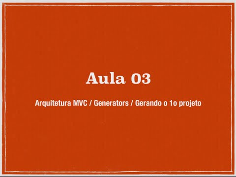 Ruby on Rails para iniciantes - Aula 03 - Arquitetura MVC, Generators e ...