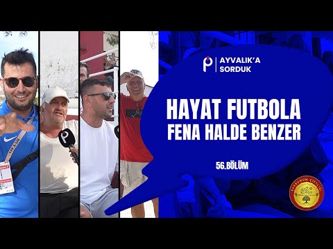 “Hayat Futbola Fena Halde Benzer”