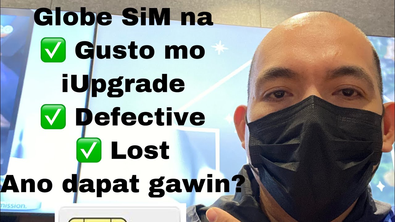 Upgrade, Defective, Lost na Globe Sim ano dapat gawin. - YouTube