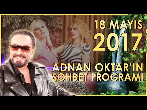 Adnan Oktar'ın Sohbet Programı 18 Mayıs 2017