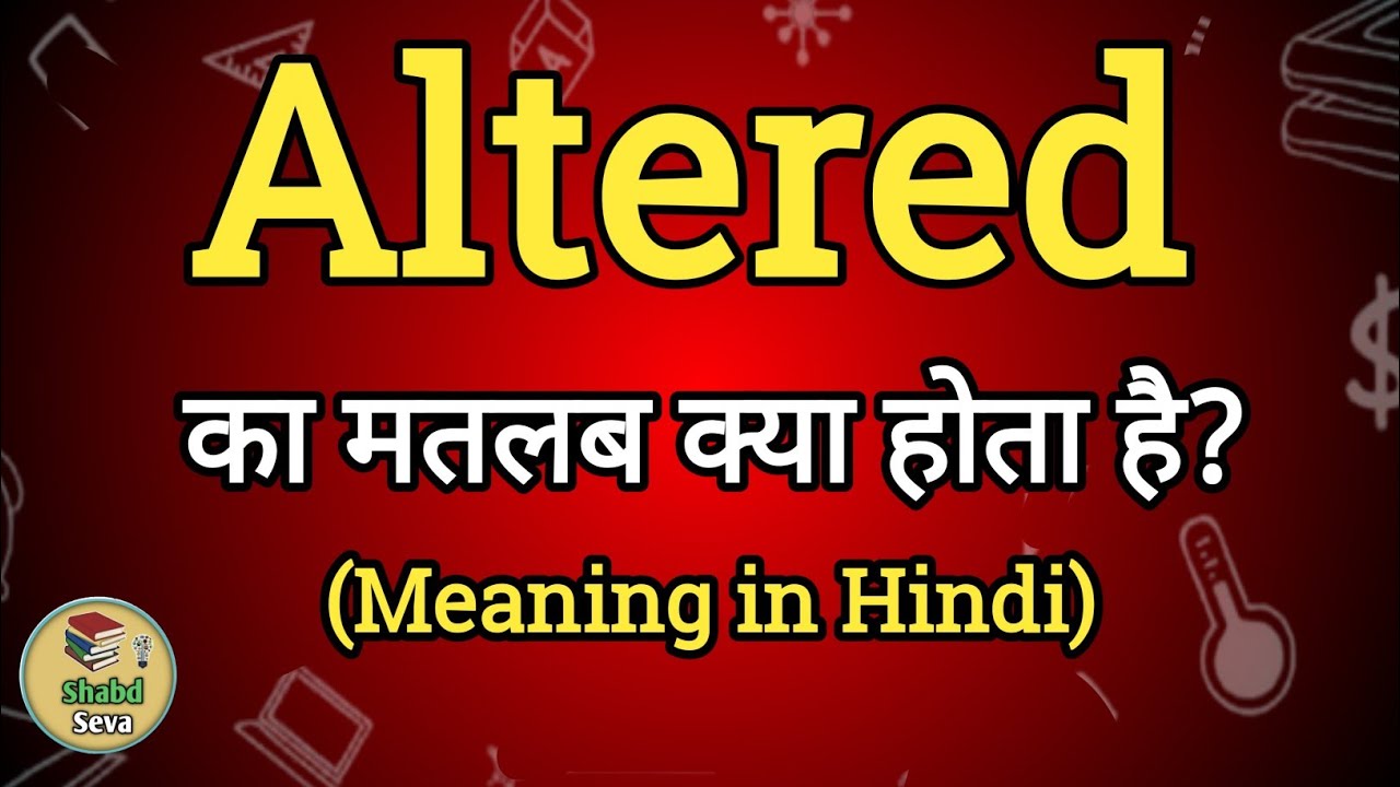 Altered Meaning in Hindi | Altered Ka Matlab kya Hota hai| English to ...