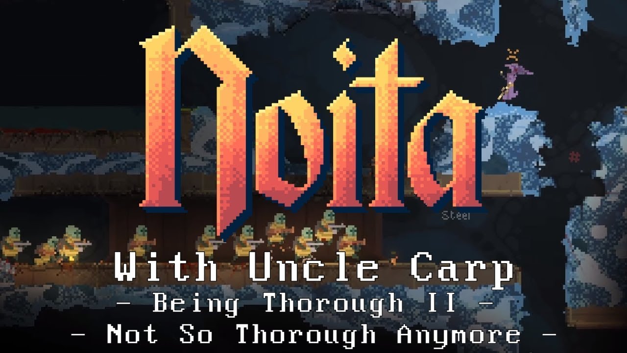 Not So Thorough Anymore - Being Thorough Part 2 - Let's play Noita with ...