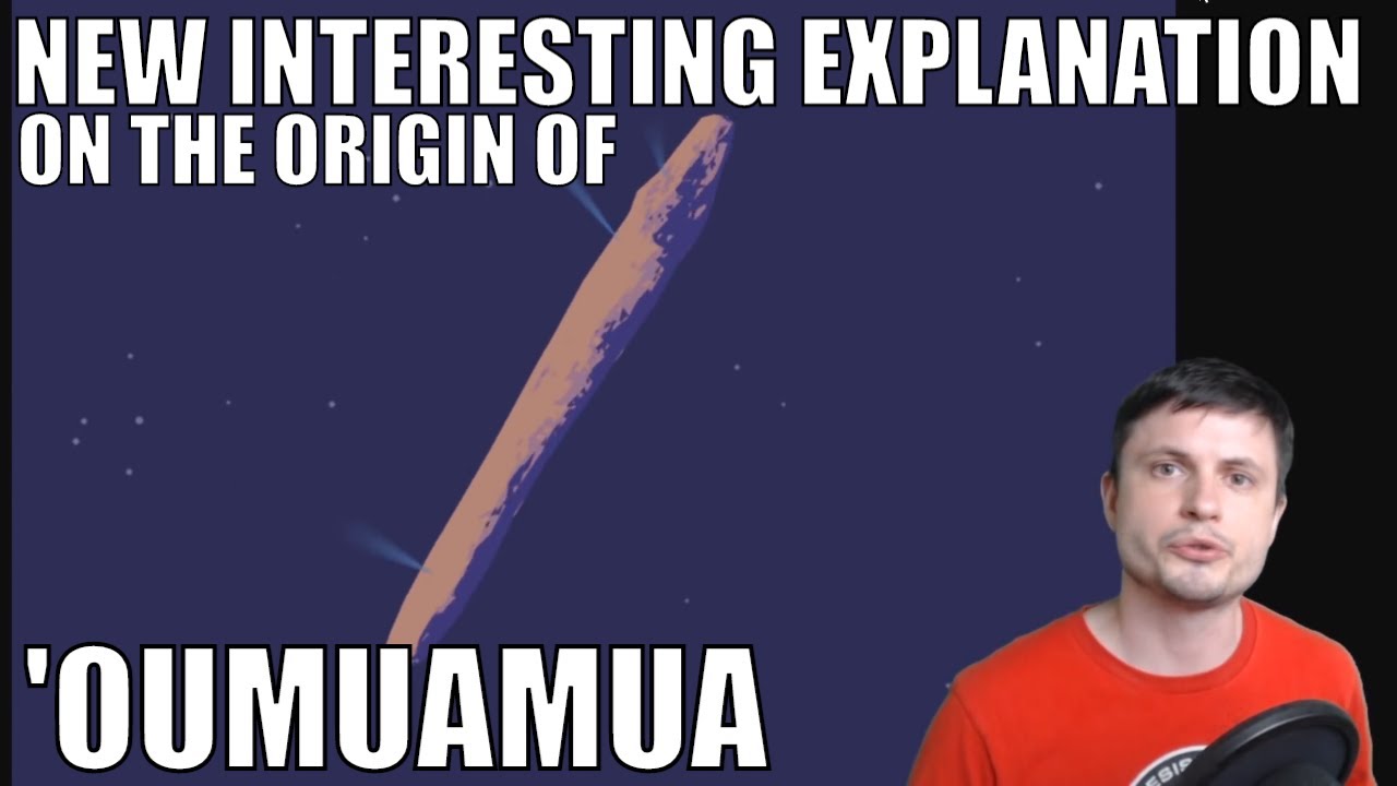New Interesting Explanation on The Origin of 'Oumuamua - YouTube