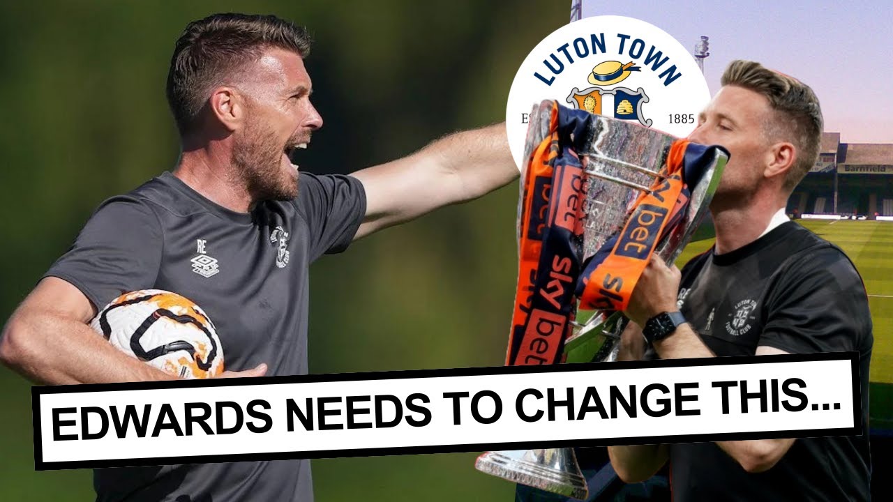 5 Things Rob Edwards Needs To Do To Change Luton Town's Form - YouTube