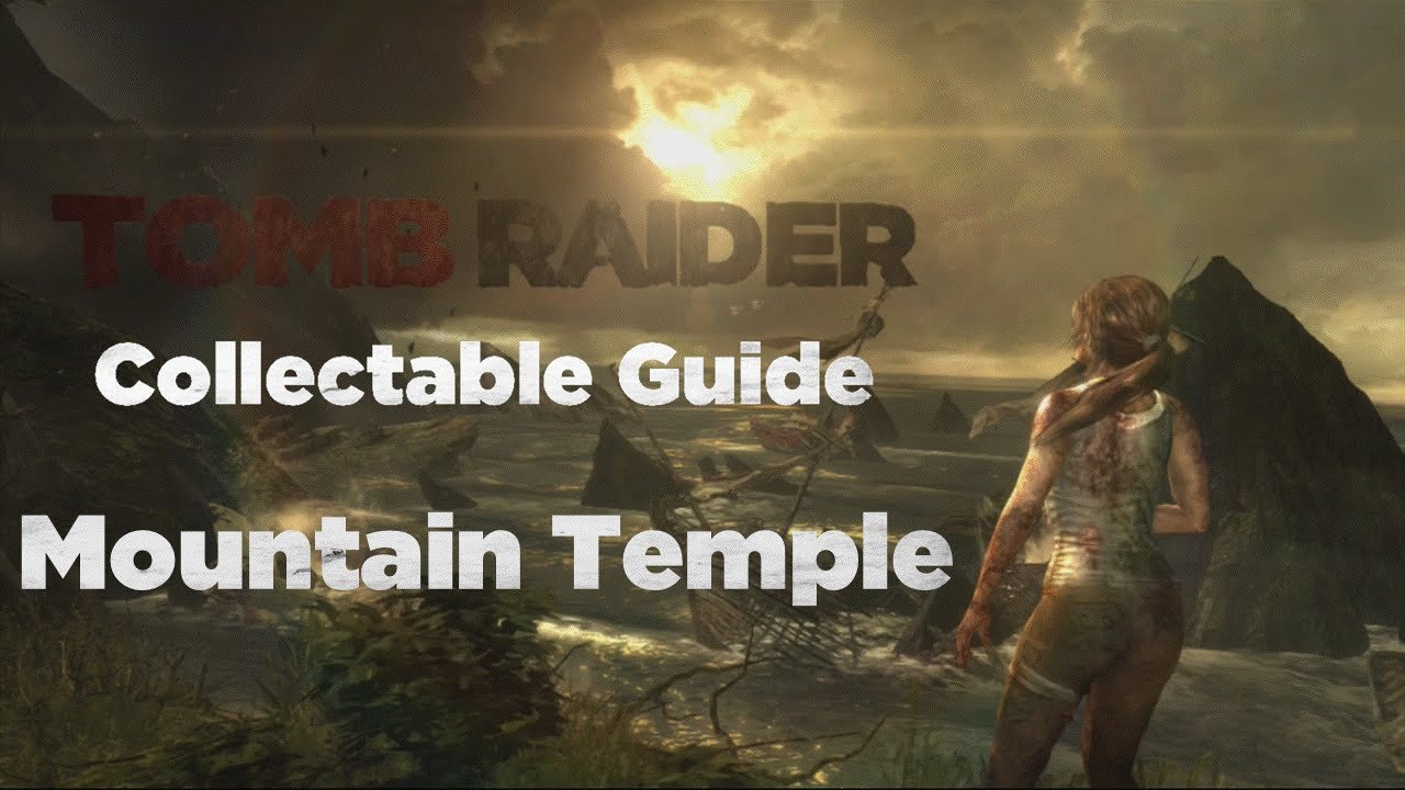 Tomb Raider 2013 - Mountain Temple Guide (All Collectible/Challenge ...
