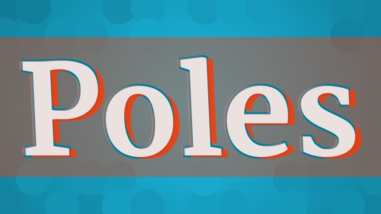 POLES pronunciation • How to pronounce POLES - YouTube