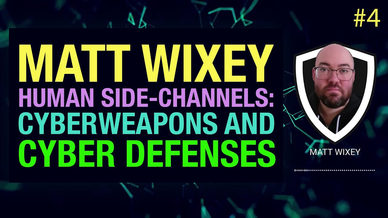 Human Side-Channels: Cyberweapons and Cyber Defenses w/ Matt Wixey ...