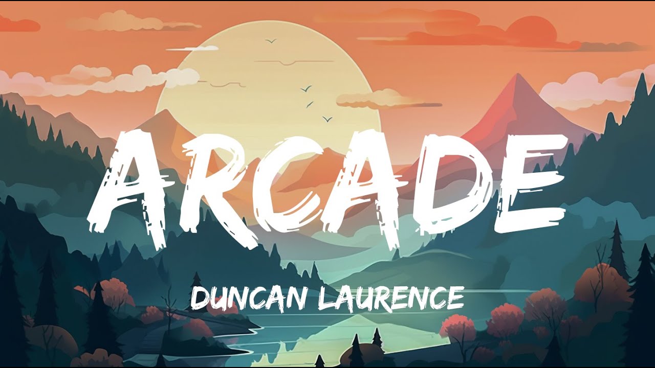 Duncan Laurence - Arcade Lyrics ft FLETCHER - Lukas Graham, Maroon 5 ...