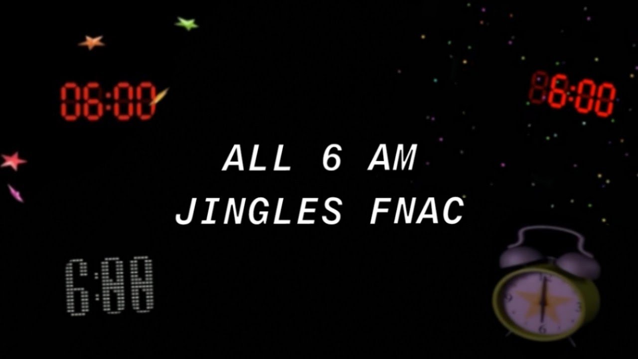 All FNAC 6AM Jingles FNAC 1 - FNAC Remastered - YouTube