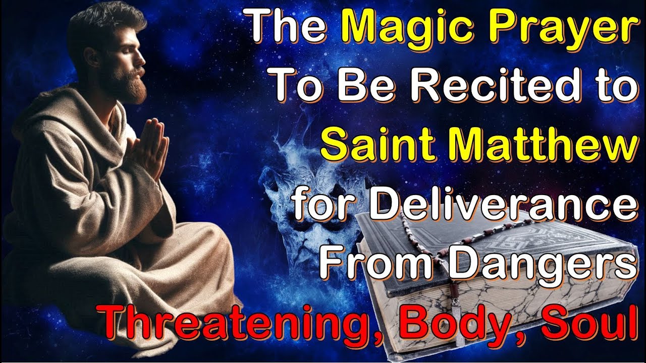 The Magic Prayer Recite to Saint Matthew for Deliverance from Dangers ...