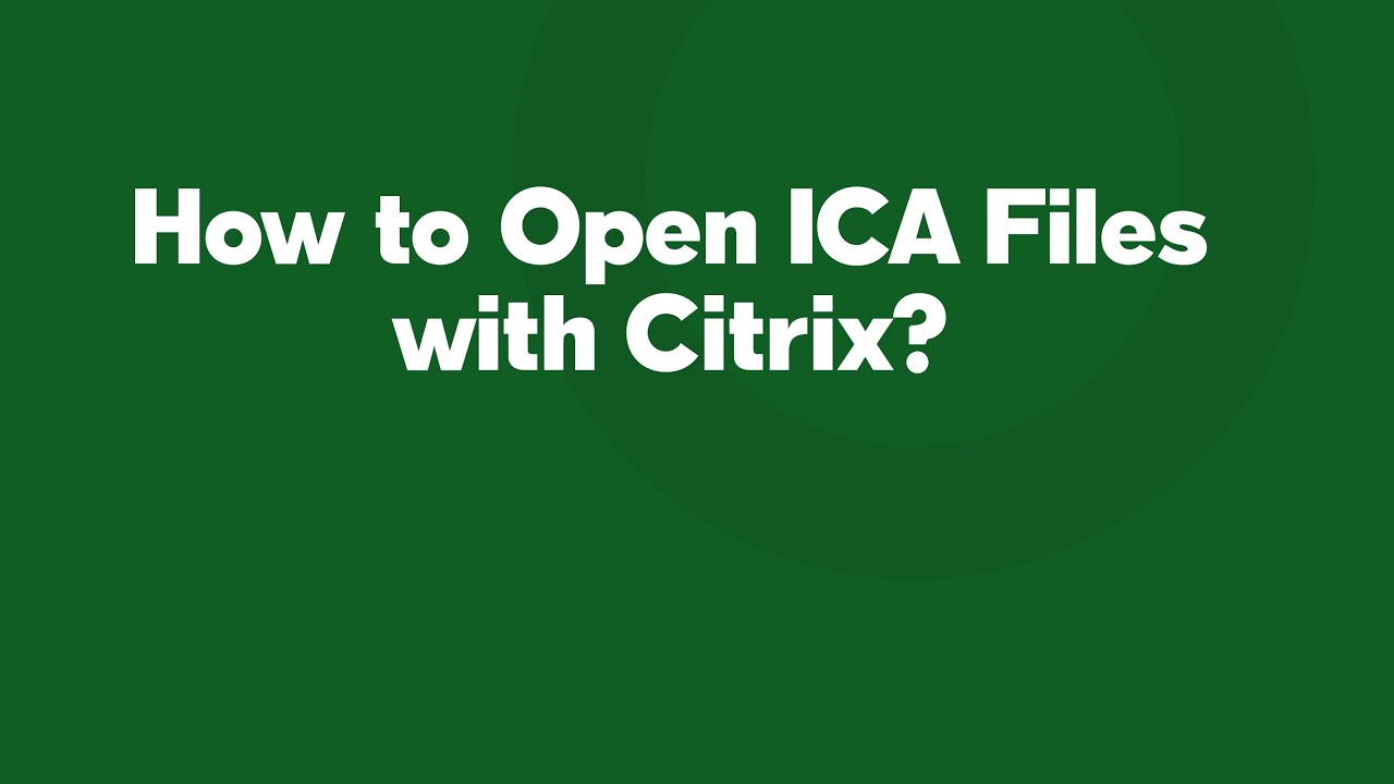 How to Open ICA Files with Citrix? - YouTube