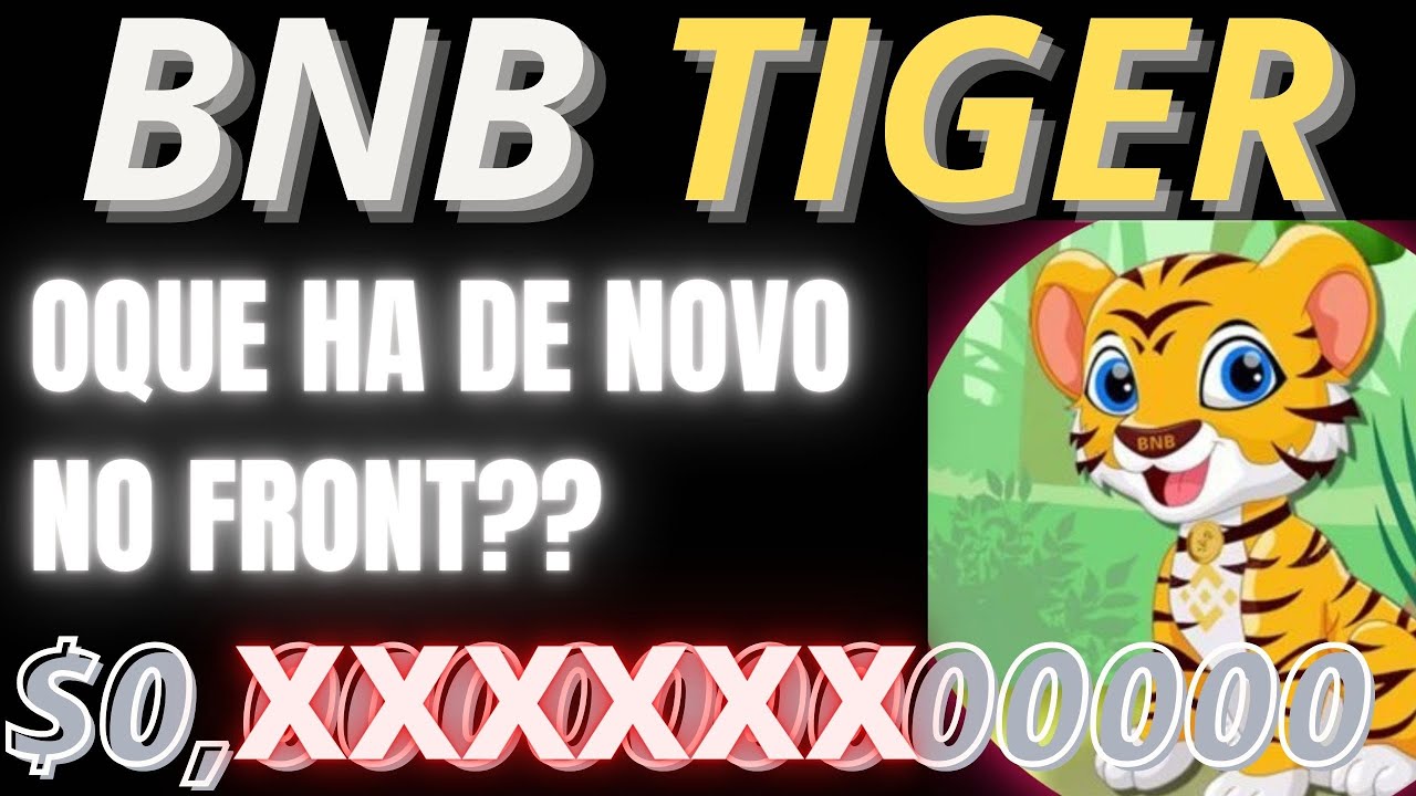 🚨BNB TIGER OQUE HÁ DE NOVO NO FRONT?🚨#bnbtiger #btc #binance #shibainu ...