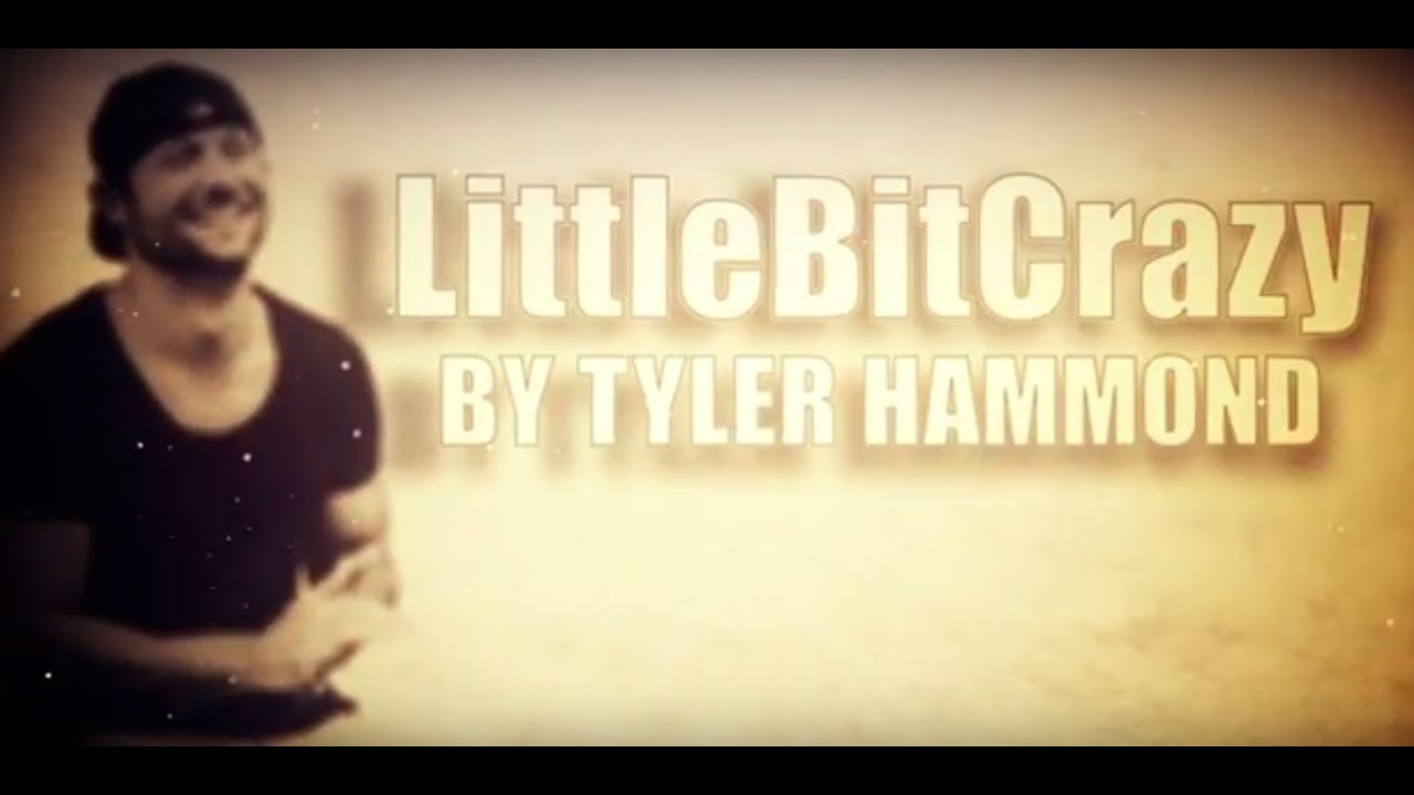 Tyler Hammond- Little Bit Crazy (Lyric Video) - YouTube