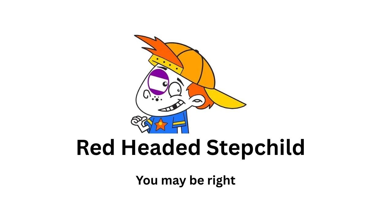 You may be right - Red Headed Stepchild - YouTube
