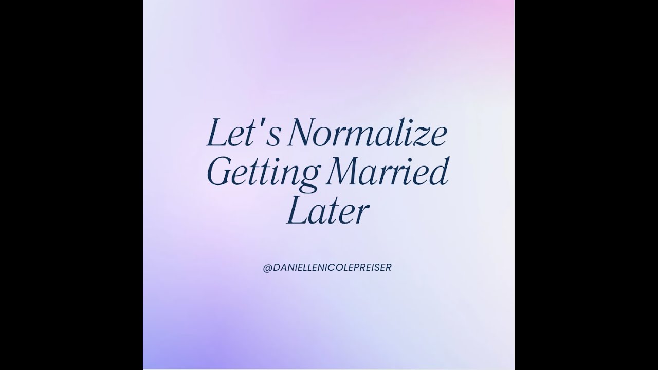 Let's Normalize Getting Married Later! - YouTube