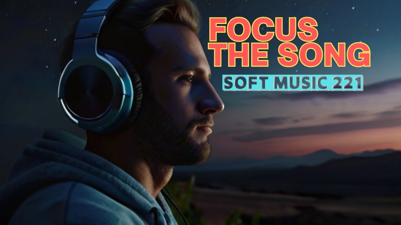 Focus the song - Soft music 221 - YouTube
