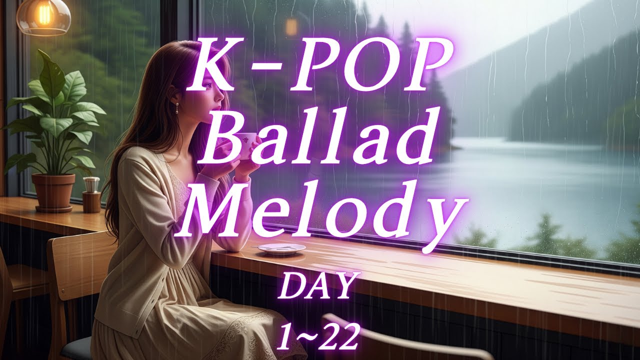 Combine K-POP Ballad Melody DAY 1~22 (Music makes your relax) - YouTube