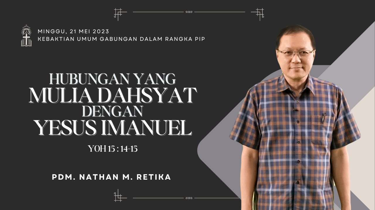 Ibadah Gabungan PIP | 21 Mei 2023 | Pdm. Nathan M. Retika - YouTube