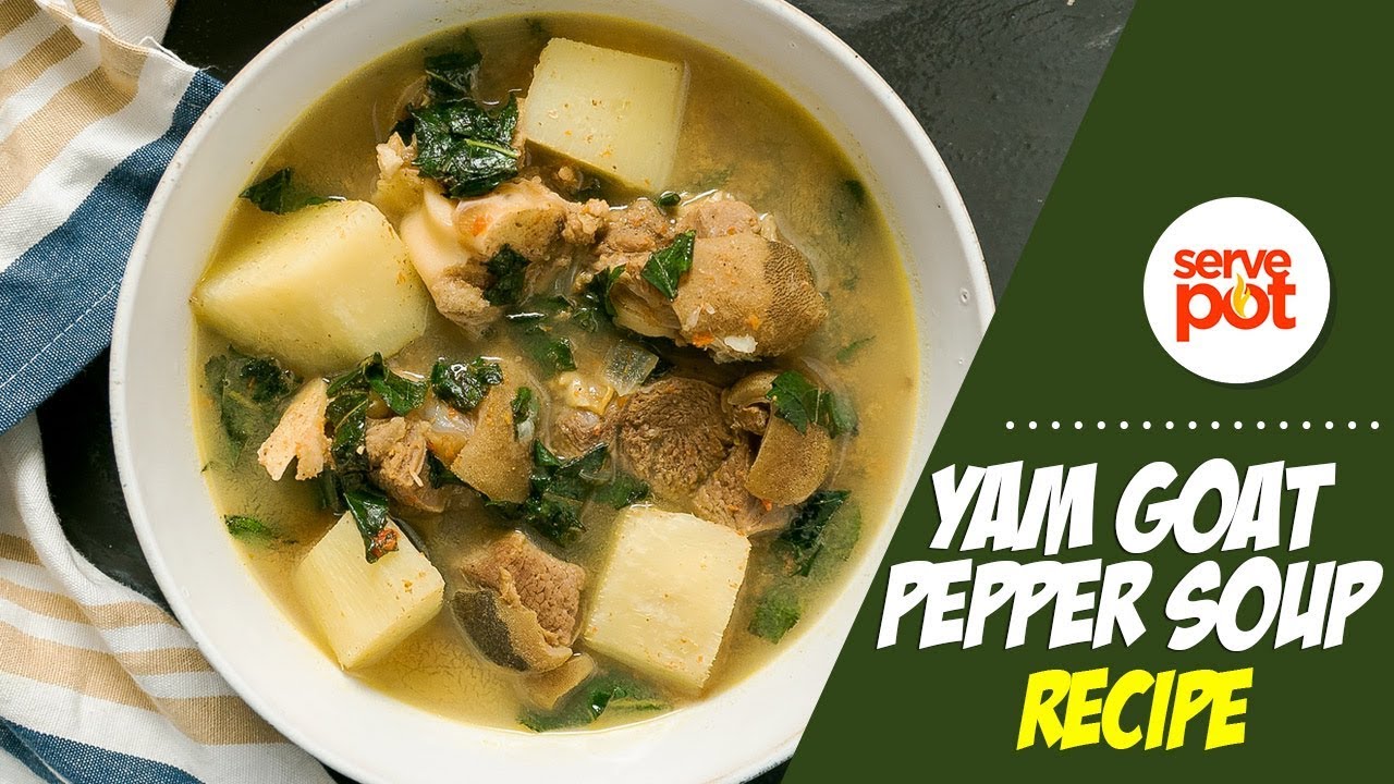 How To Make Yam Goat Pepper Soup - YouTube