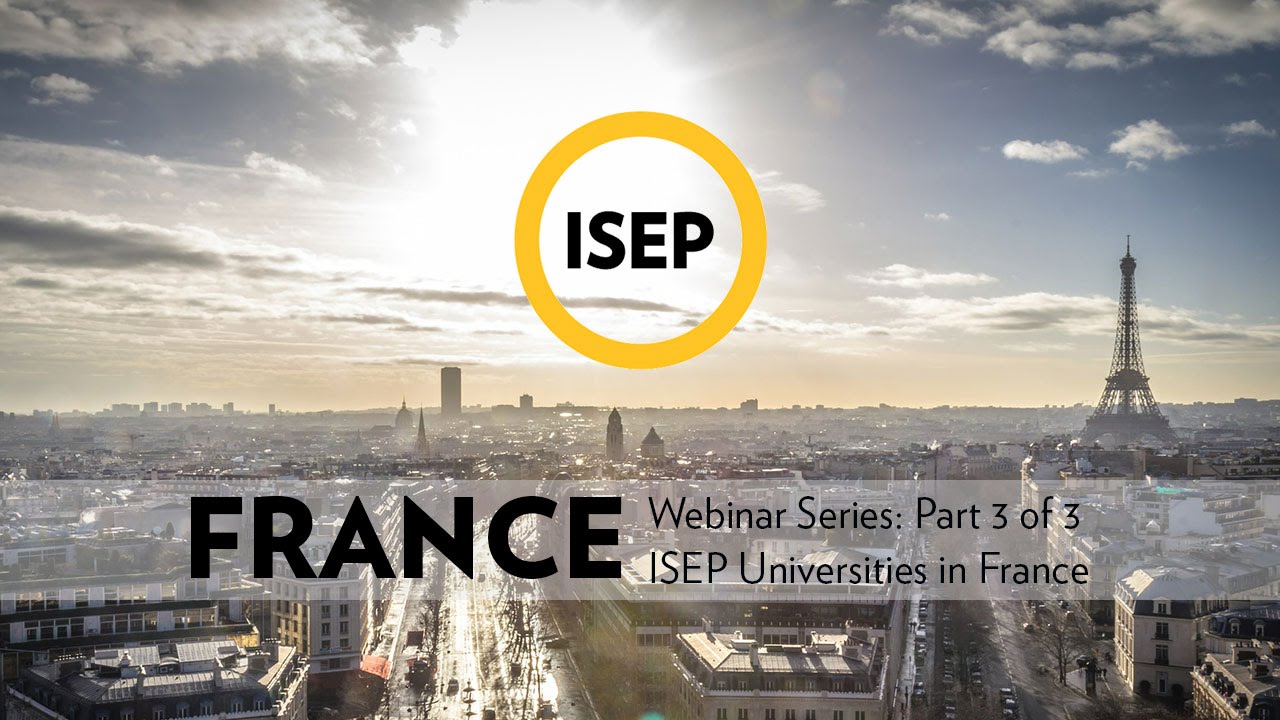ISEP France Webinar Series Part 3 of 3: ISEP Universities in France and ...