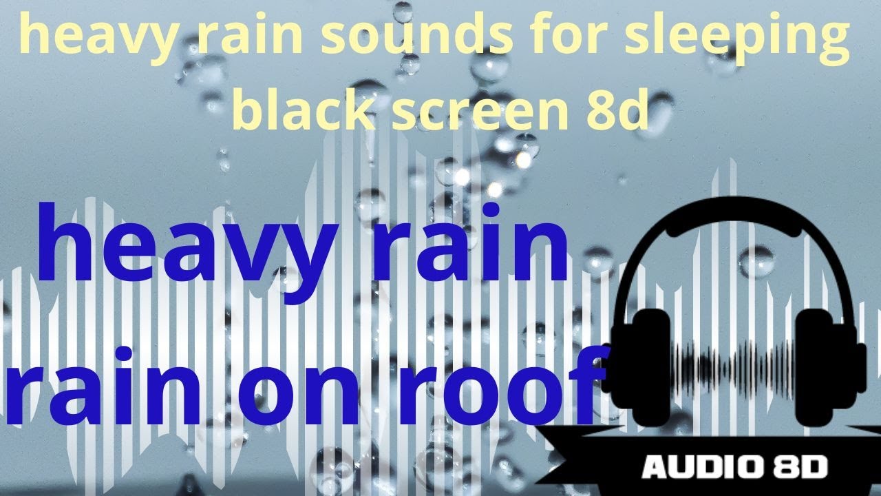 heavy rain sounds for sleeping black screen 8d heavy rain sounds with ...