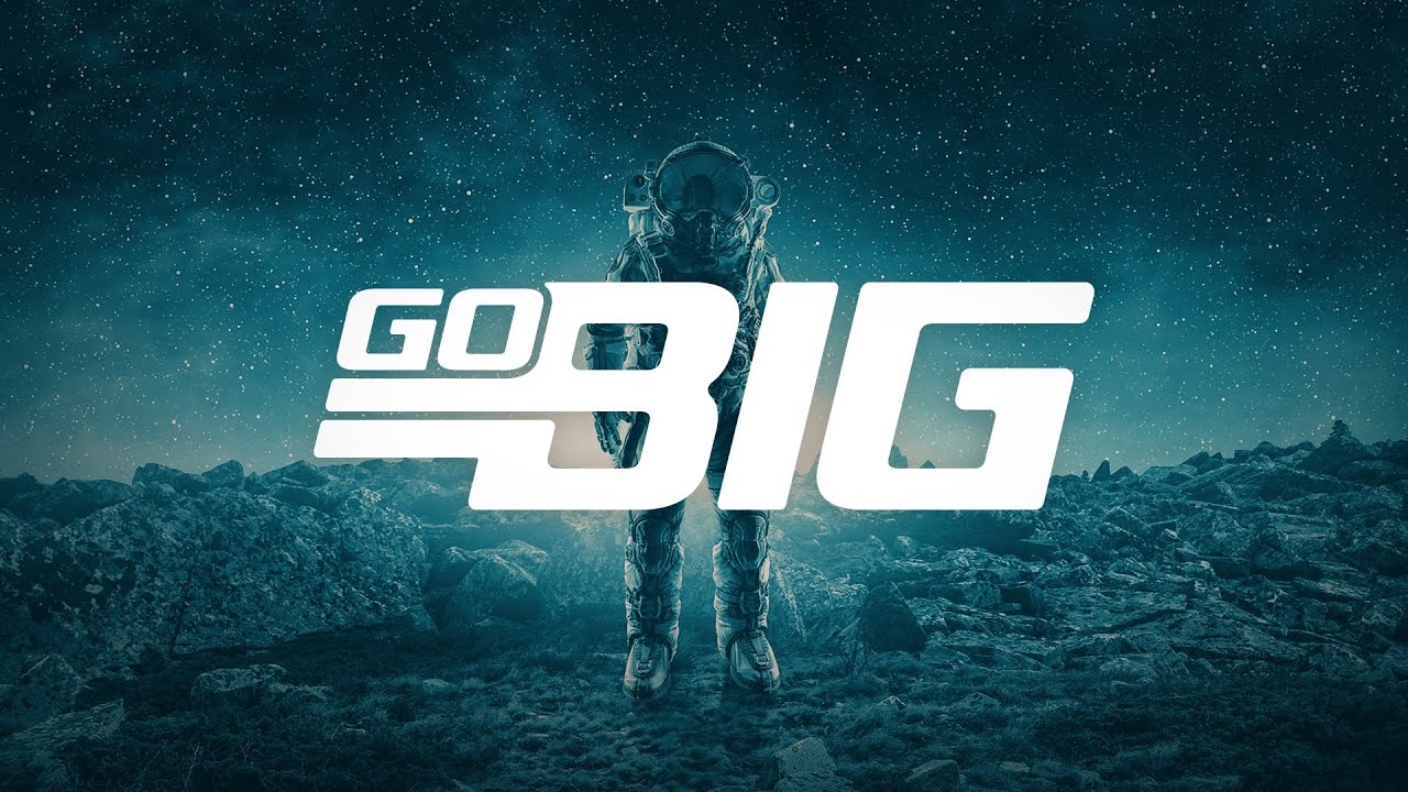 Go Big - YouTube