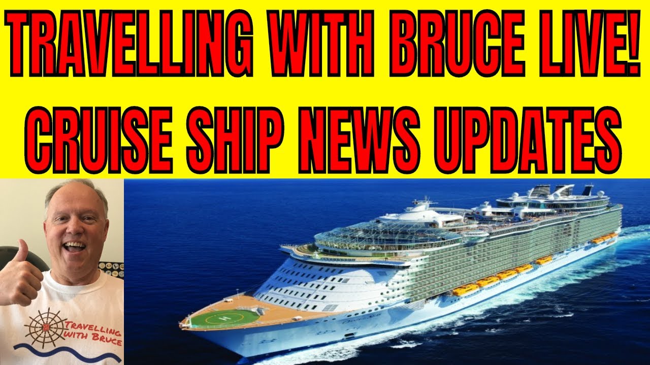 TRAVELLING WITH BRUCE SURPRISE LIVE SHOW! Cruise Ship News and Updates ...