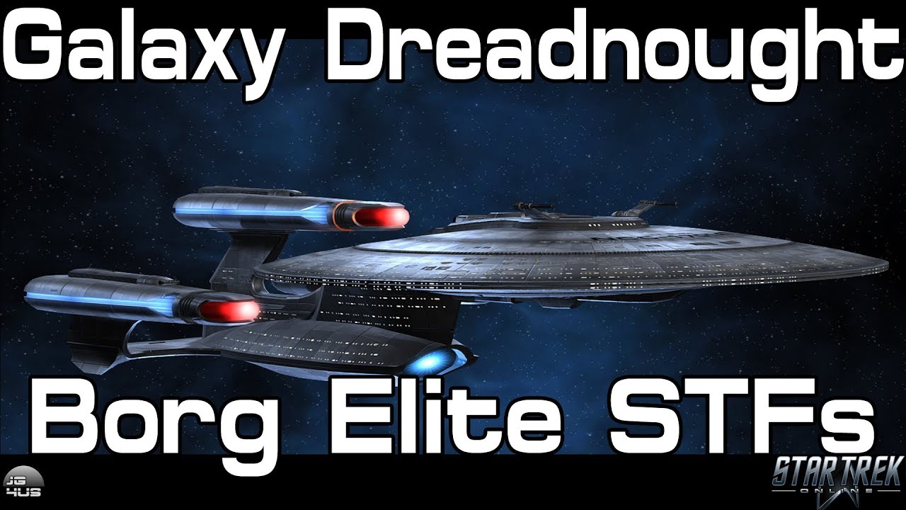 STO - Galaxy Dreadnought Cruiser - Borg Elite STFs - YouTube