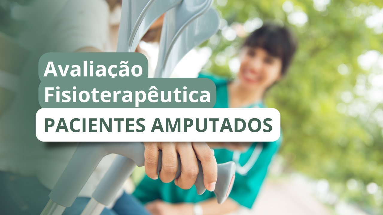 Avaliação Fisioterapêutica de Pacientes Amputados - YouTube