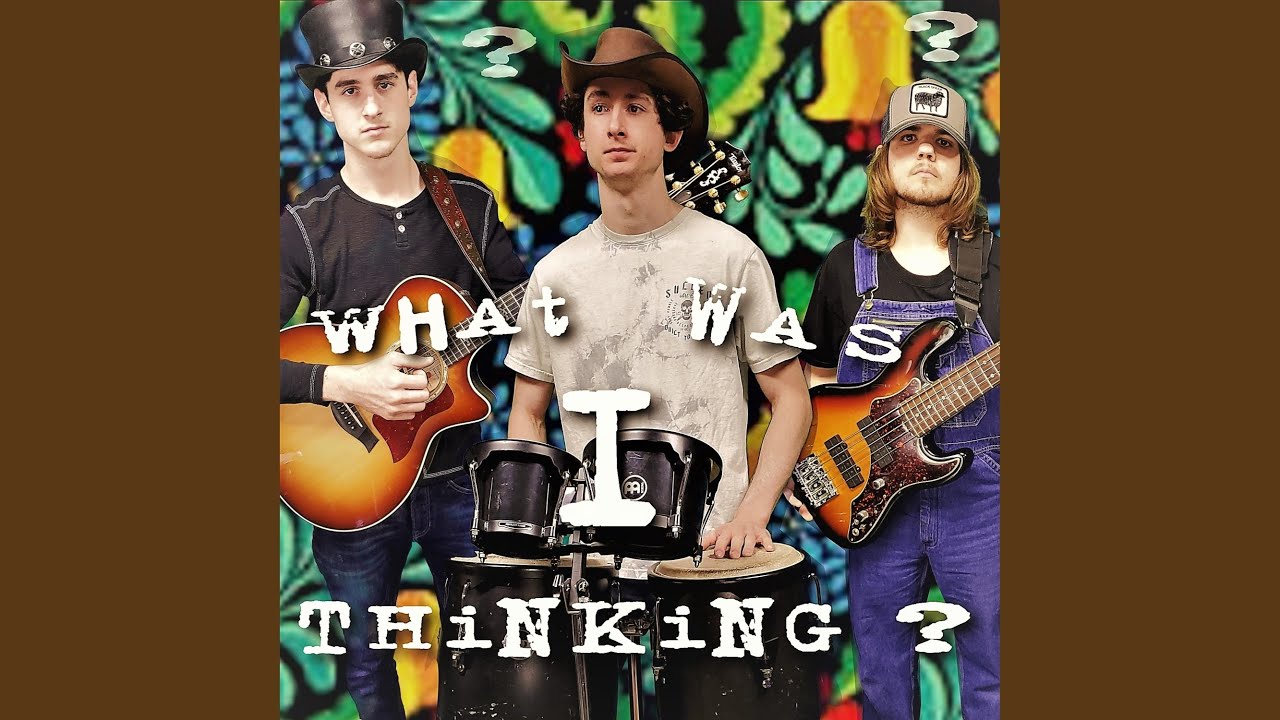 What Was I Thinking? - YouTube