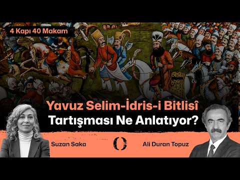 #CANLI | Yavuz Selim-İdris-i Bitlisî tartışması ne anlatıyor? | #4Kapı40Makam
