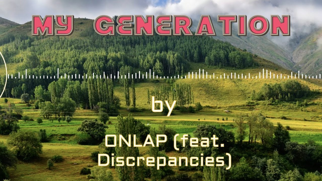 ONLAP - My Generation (feat Discrepancies) - YouTube