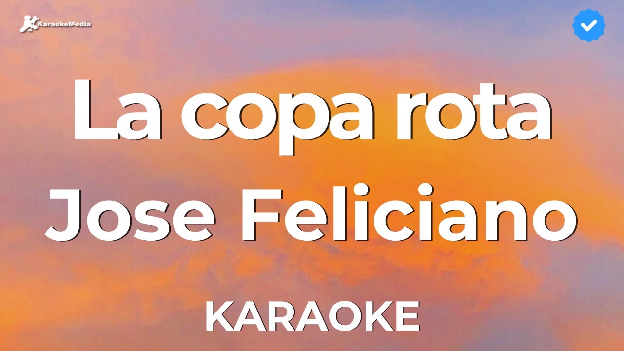 Jose Feliciano - La copa rota (Karaoke) - YouTube