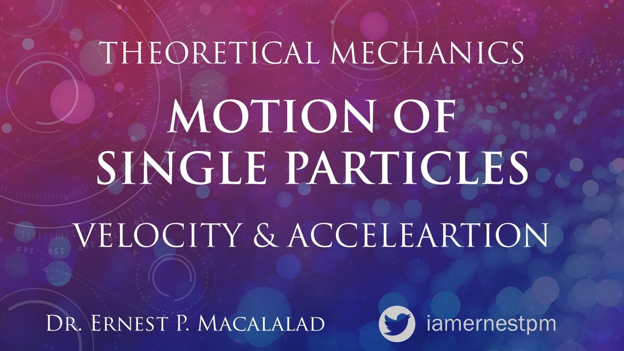 Motion of Single Particles - Velocity and Acceleration - YouTube