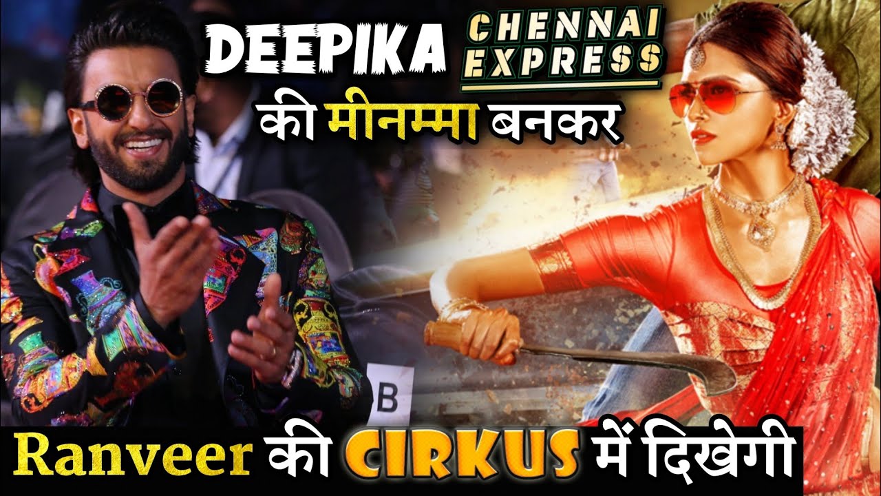 Deepika Padukone Join Ranveer Singh In Cirkus as Her Chennai Express ...