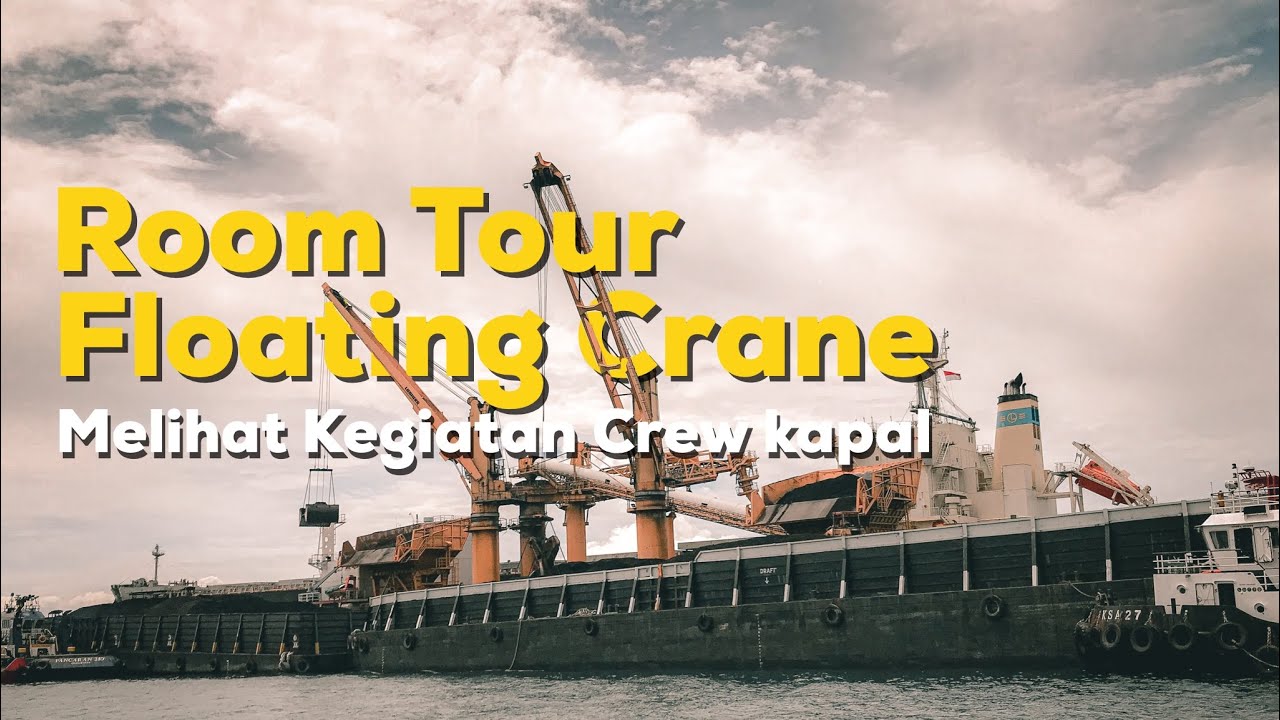 Melihat isi kapal dan aktifitas crew kapal floating crane - YouTube