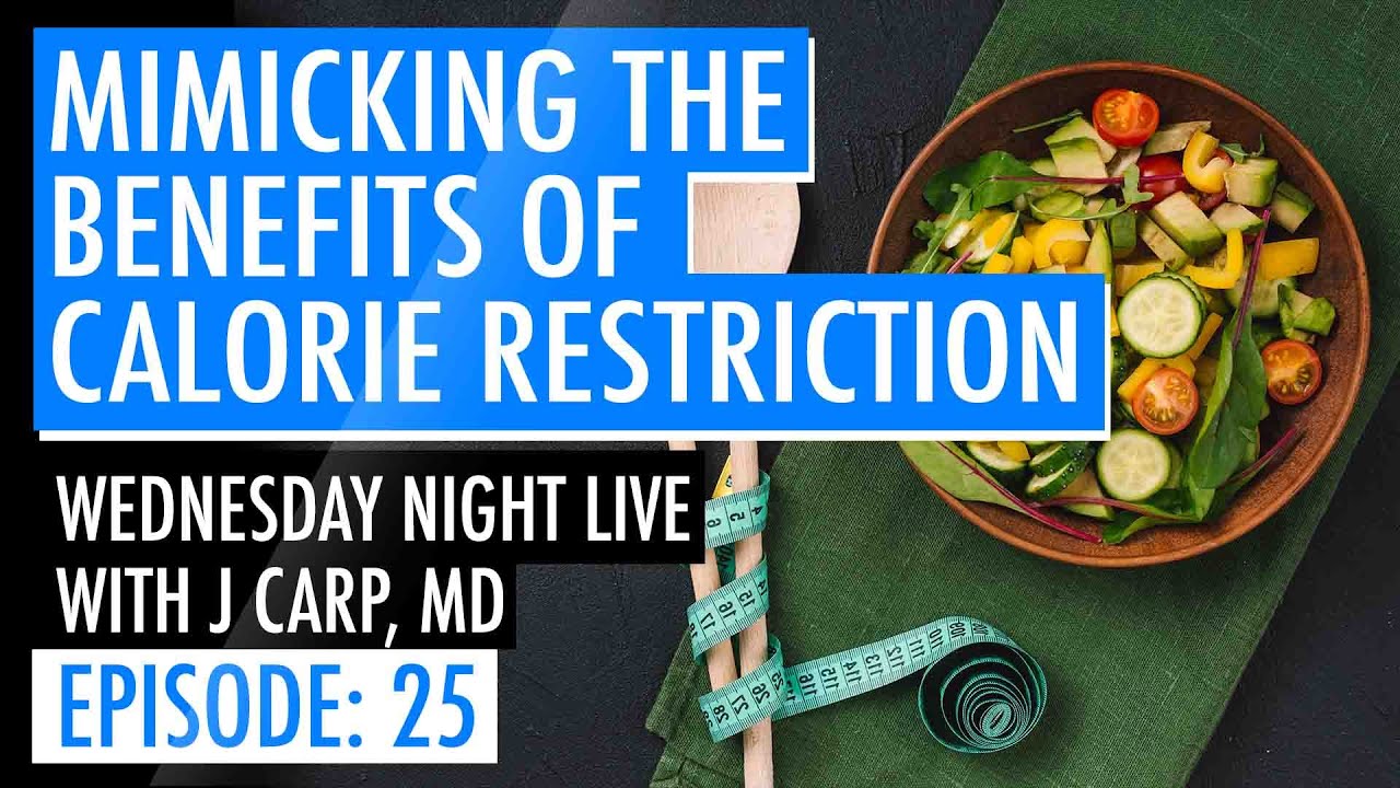 Ep 25: Mimicking The Benefits of Calorie Restriction by J Carp, MD ...