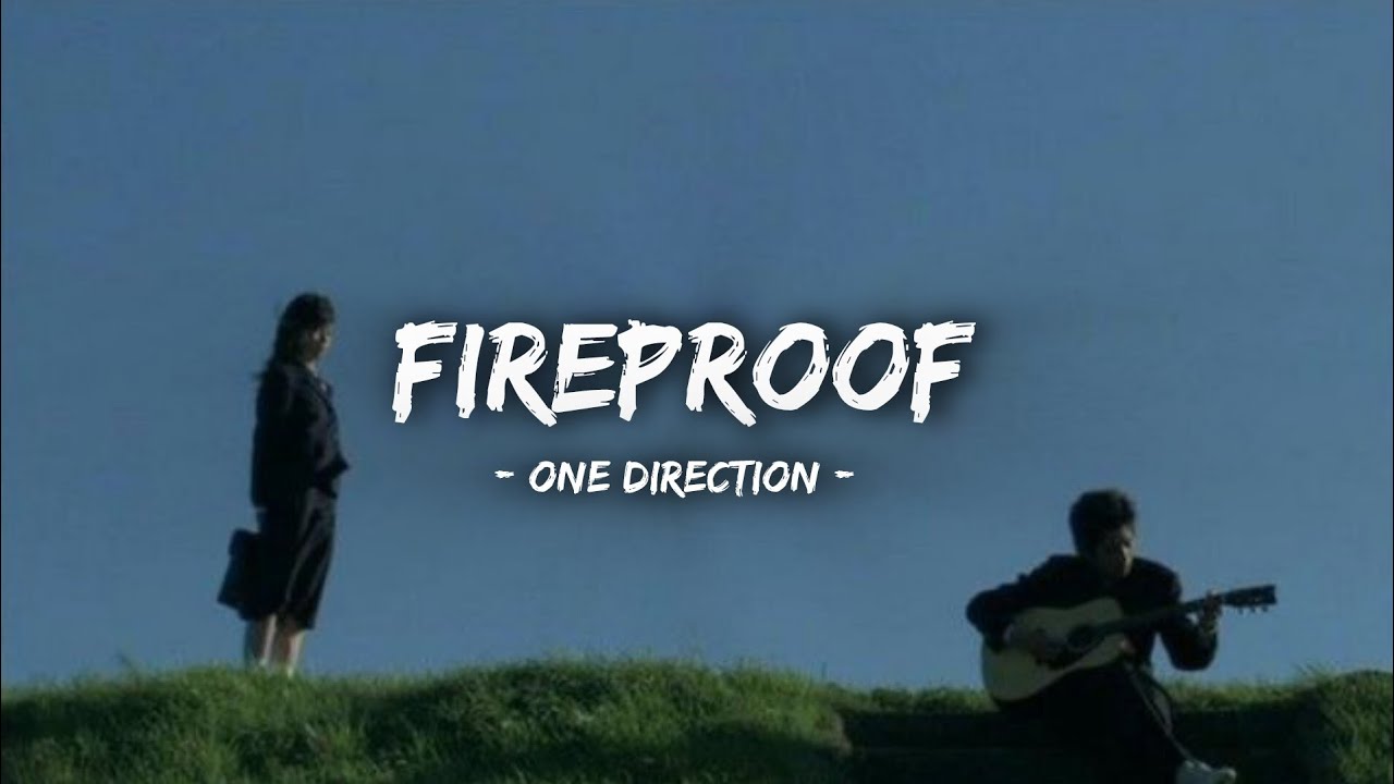 One Direction - Fireproof [Lyrics] - YouTube