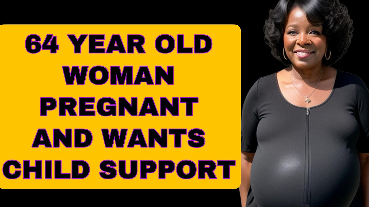 64 Year Old Woman Claims She s Pregnant and Demands Child Support ...
