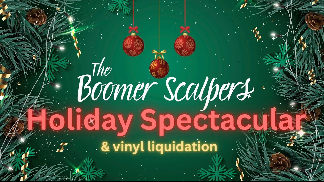 The Boomer Scalper’s Holiday Spectacular & Vinyl Liquidation - YouTube