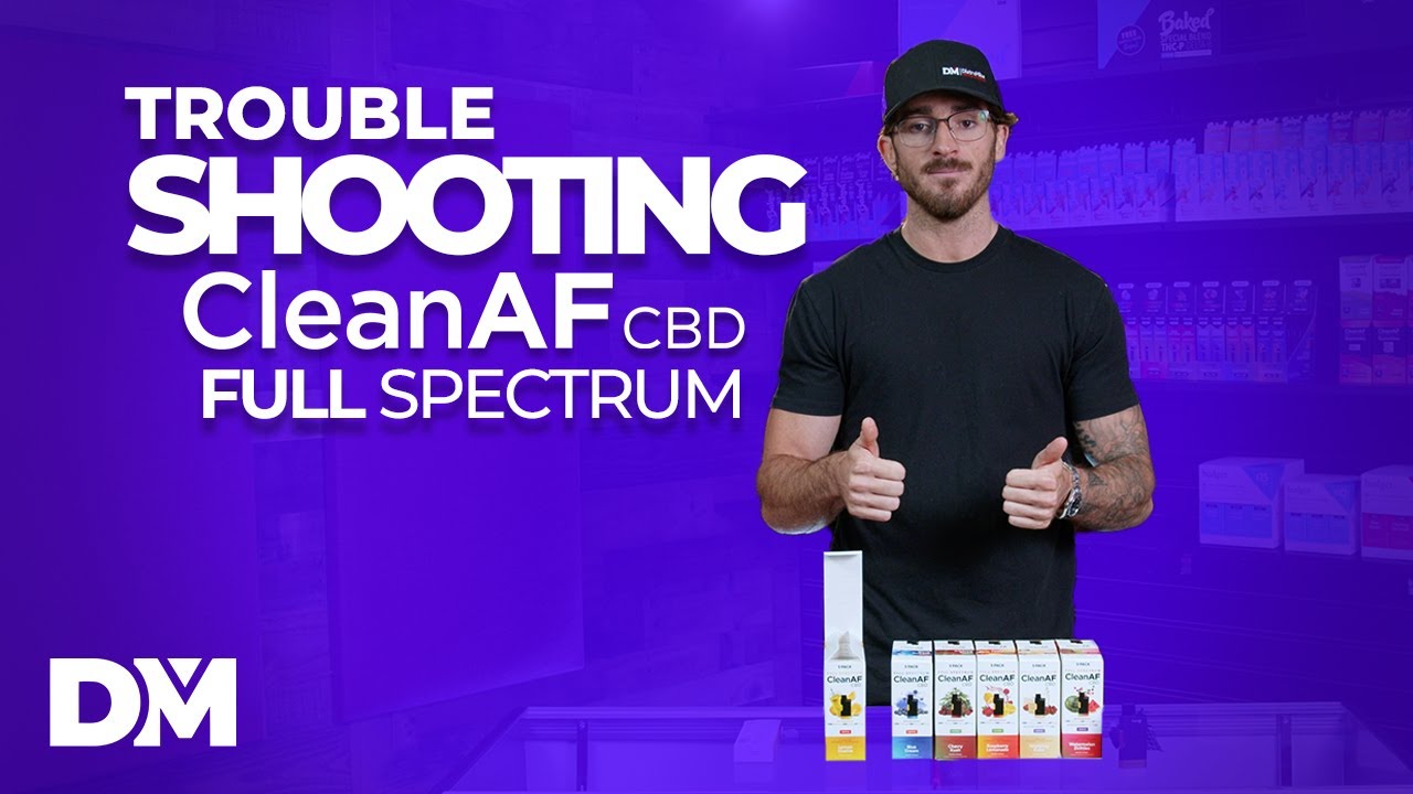 CleanAF CBD Full Spectrum Trouble Shooting - DistroMike - YouTube