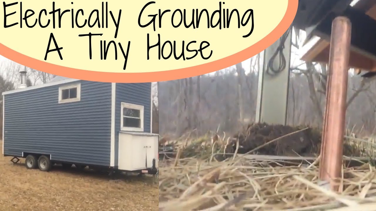 Electrically Grounding A Tiny House || Does A Tiny House Need To Be ...