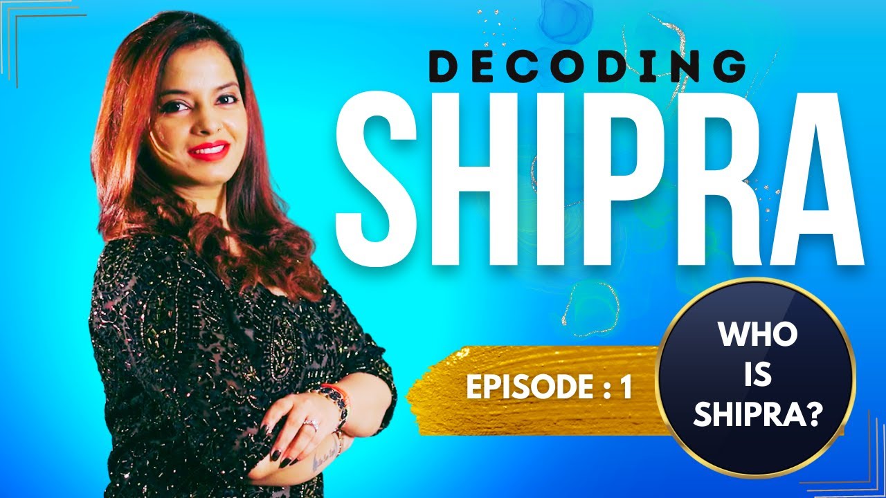 DECODING SHIPRA EP:1 - YouTube