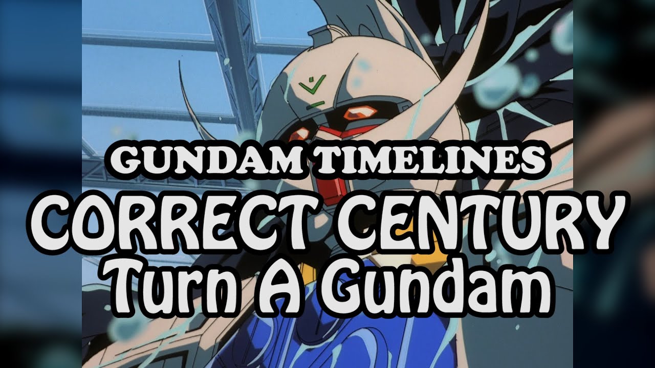 What Is Turn A Gundam The Correct Century Gundam Timelines YouTube what-is-turn-a-gundam-the-correct-century-gundam-timelines-youtube