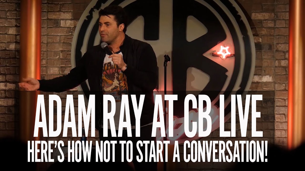 Comedian Adam Ray at CB Live - How not to start a conversation. - YouTube